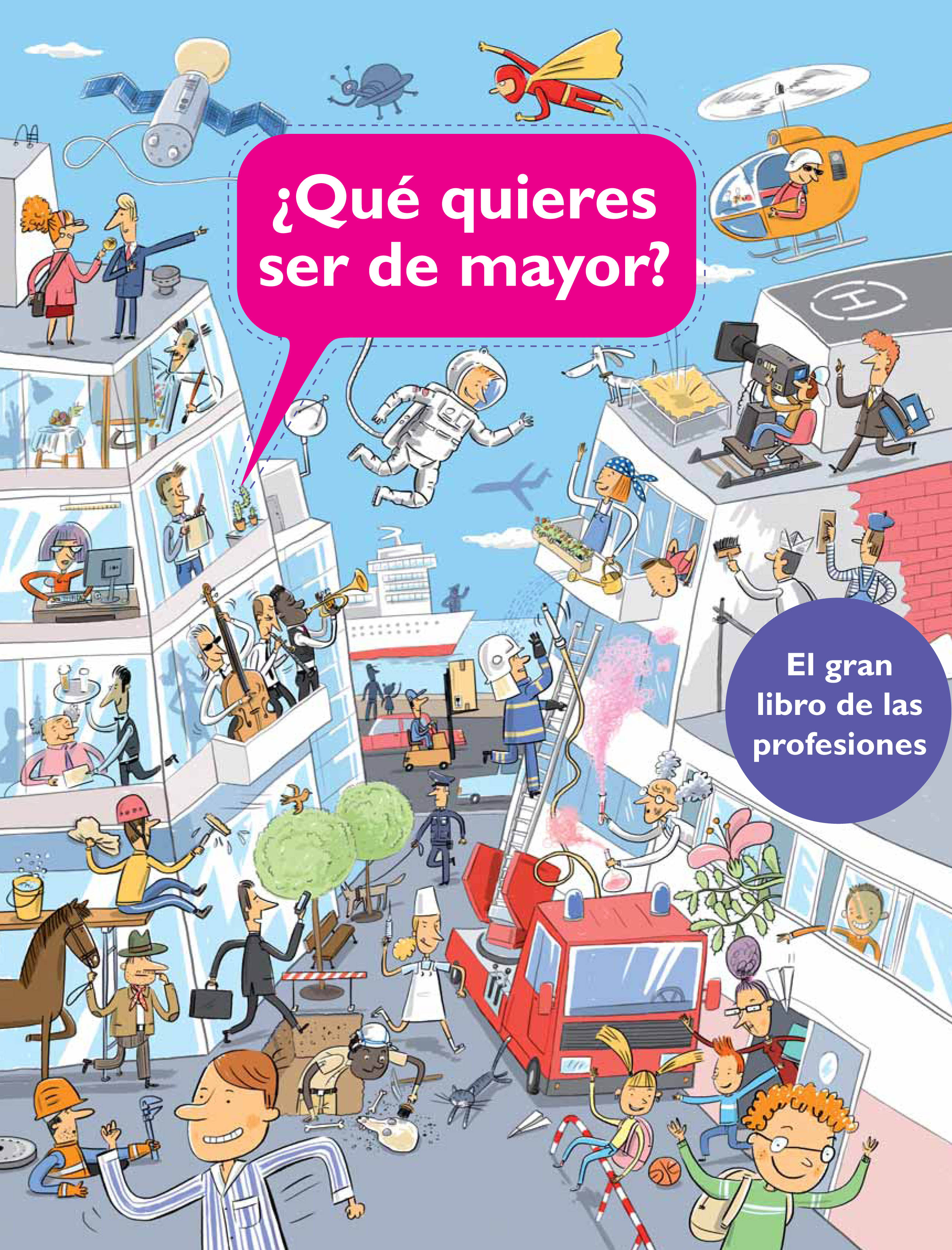 ¿Qué quieres ser de mayor? El gran libro de las profesiones - Aprendo ...