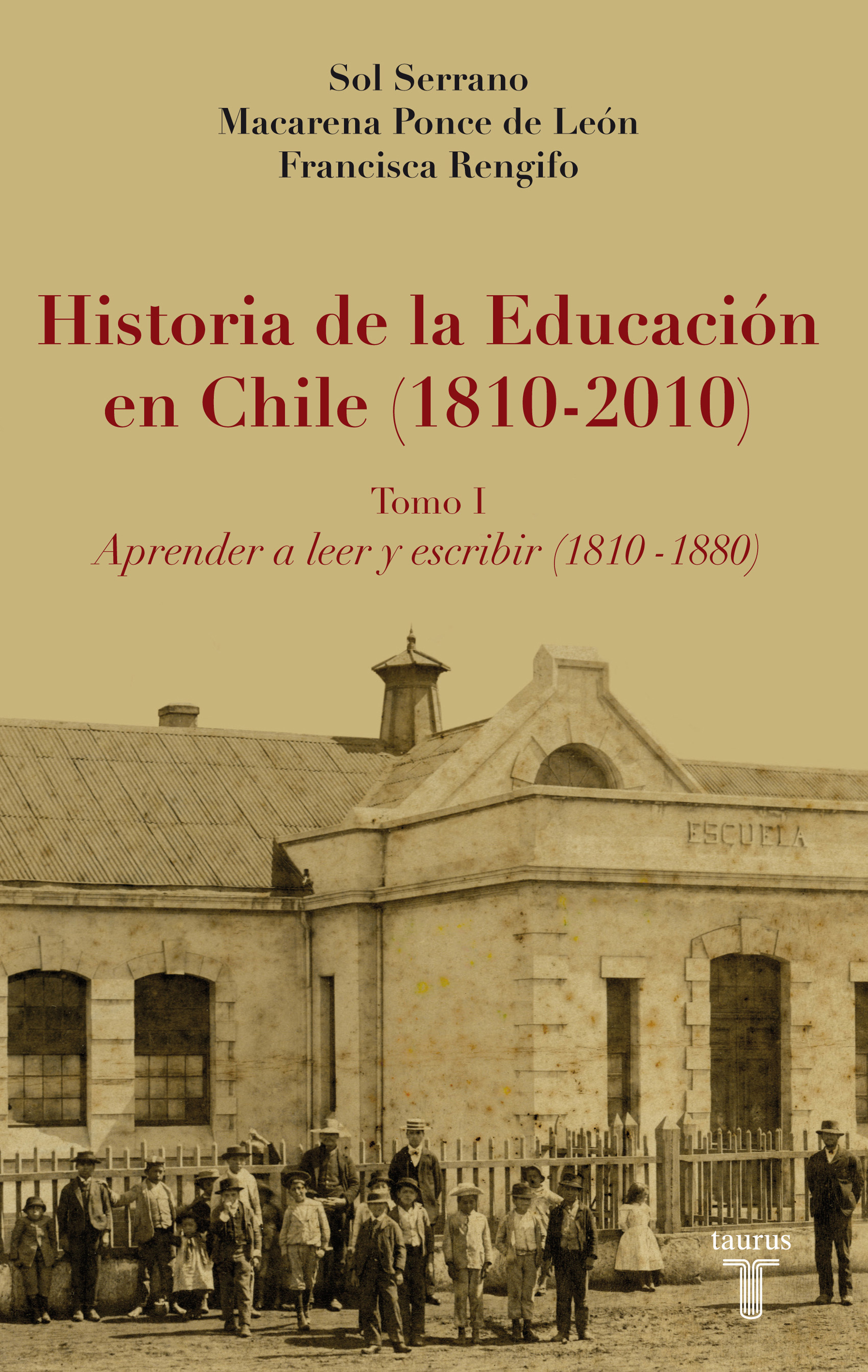 Historia de la educación en Chile (1810 - 2010) Tomo I. Aprender a leer ...